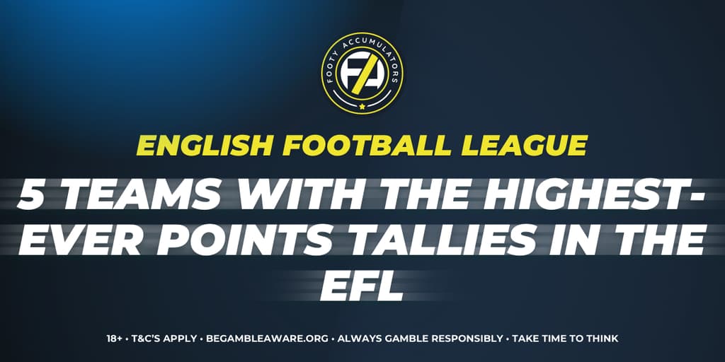 5 Teams With the Highest-Ever Points Tallies in the EFL | Footy ...